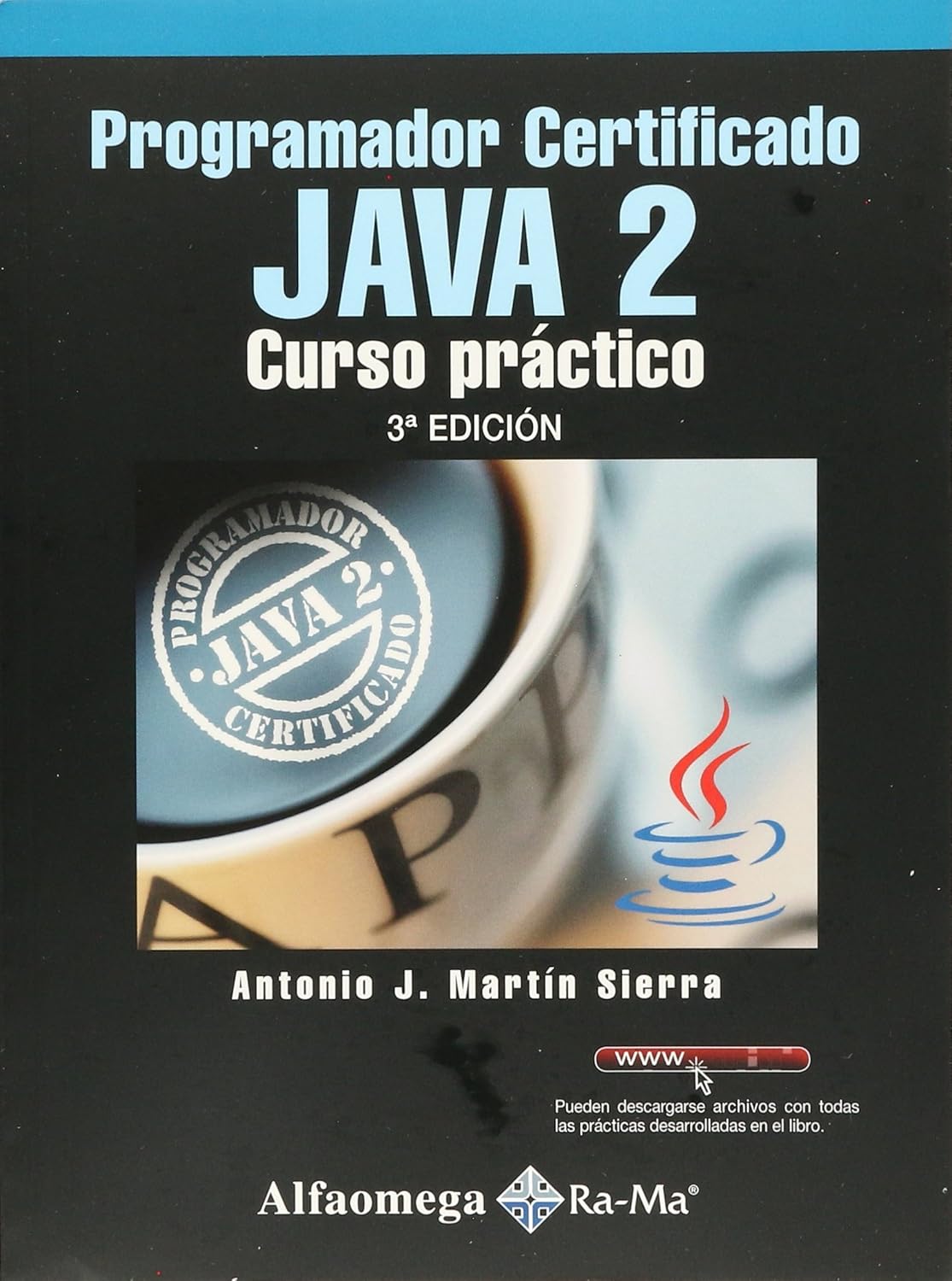 PROGRAMADOR CERTIFICADO JAVA 2. CURSO PRACTICO / 3 ED.: 9786077070238 ...