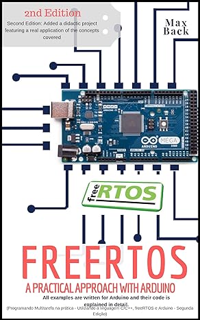 Amazon.com: freeRTOS: A practical approach with Arduino (Second Edition) eBook : Back, Max ...