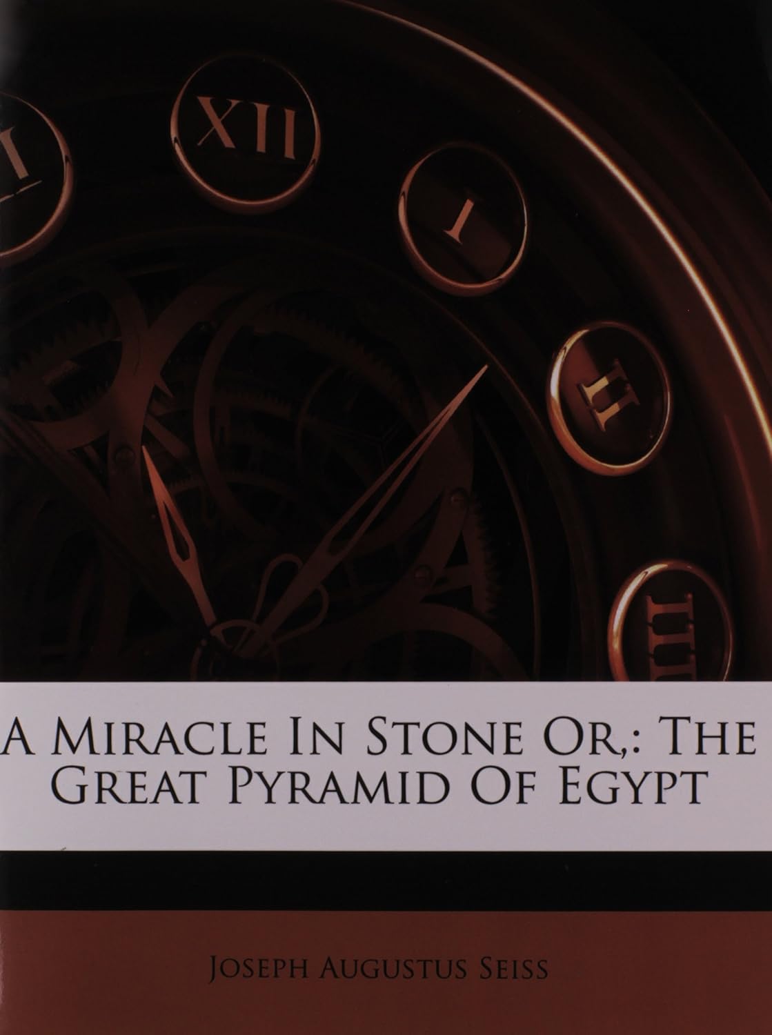 A Miracle In Stone Or,: The Great Pyramid Of Egypt: Seiss, Joseph ...