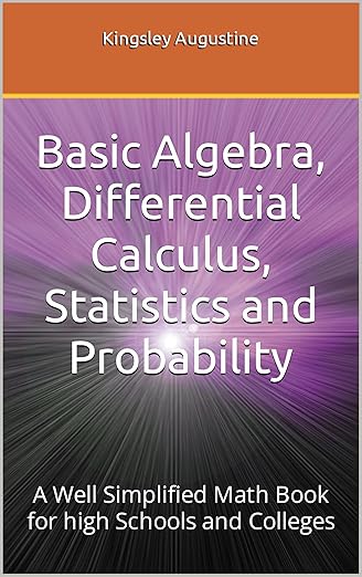 Basic Algebra, Differential Calculus, Statistics and Probability: A ...