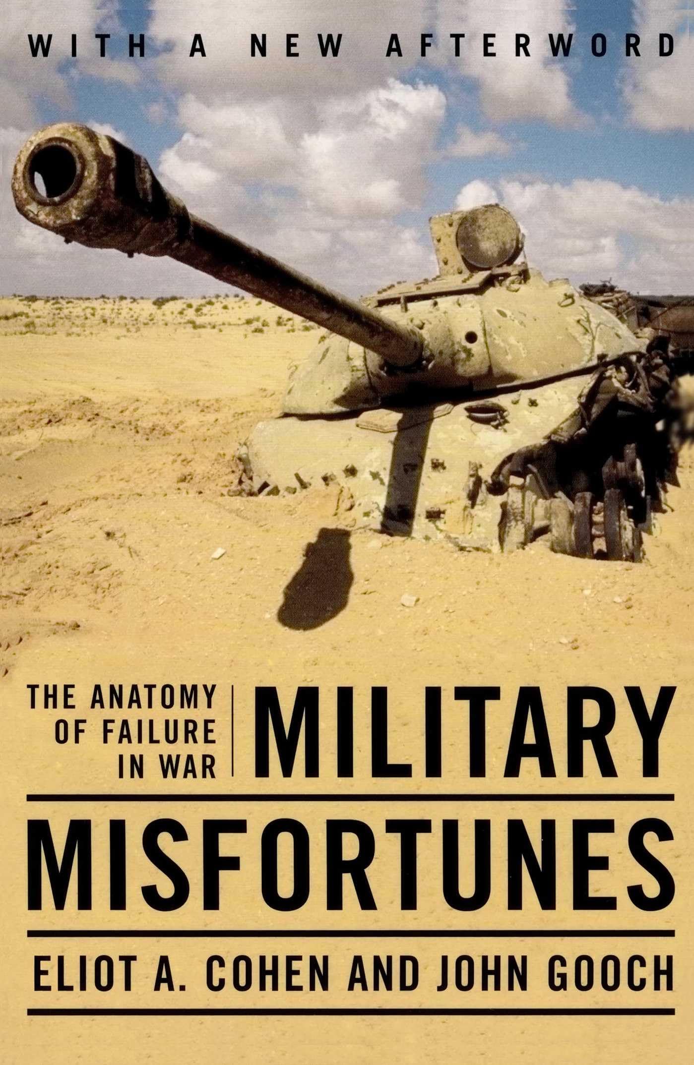 Military Misfortunes: The Anatomy of Failure in War: Cohen, Eliot A ...