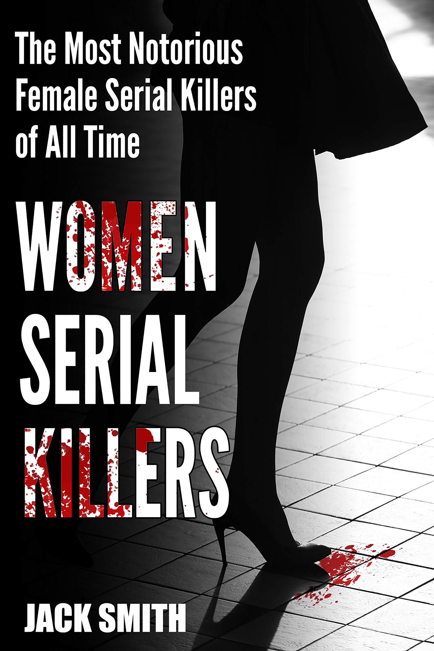 Buy Women Serial Killers: The Most Notorious Female Serial Killers Of ...
