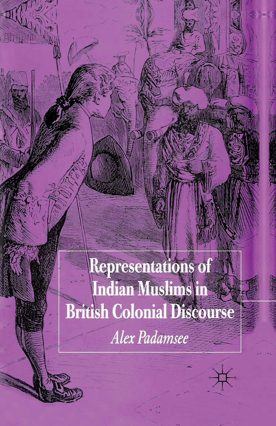 Representations of Indian Muslims in British Colonial Discourse ...