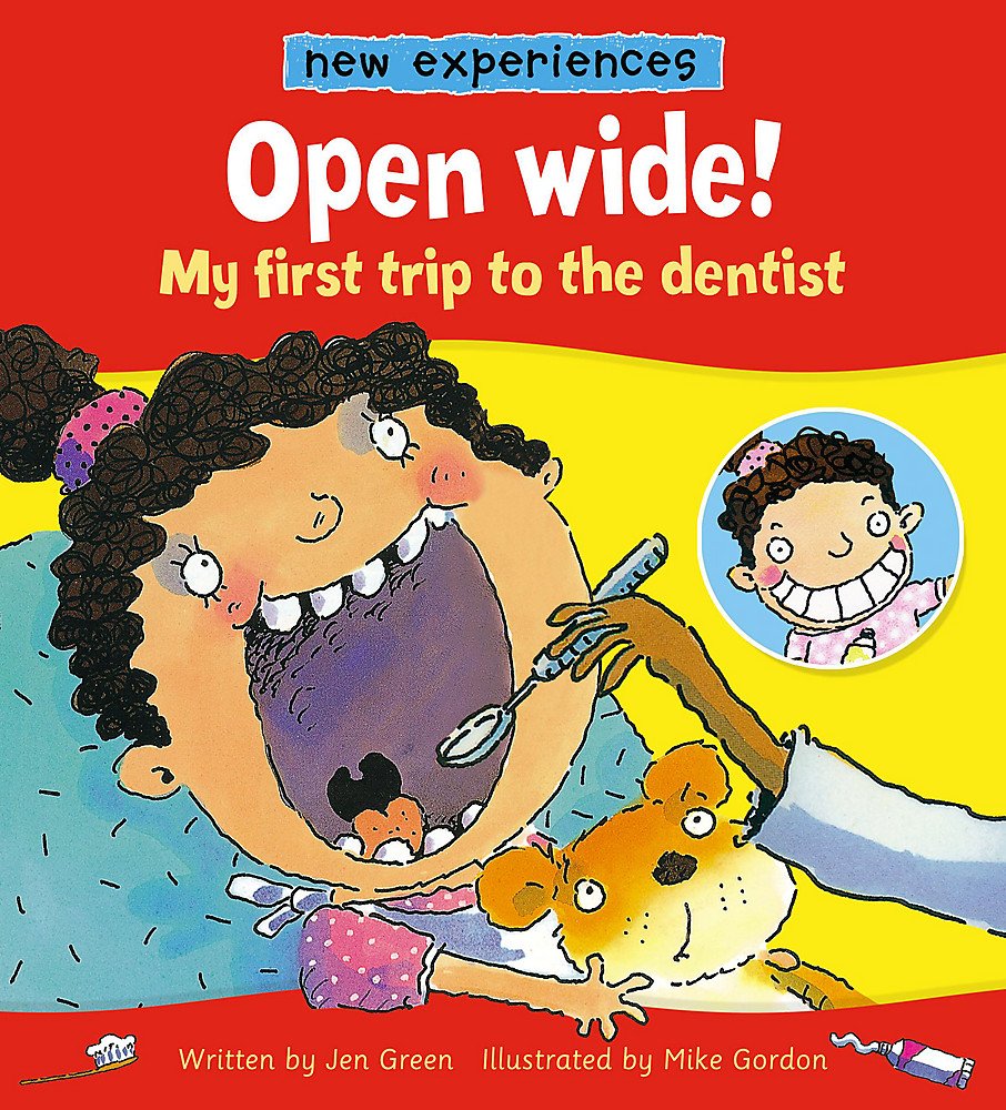 Open Wide!: My First Trip to the Dentist (New Experiences): Jen Green ...
