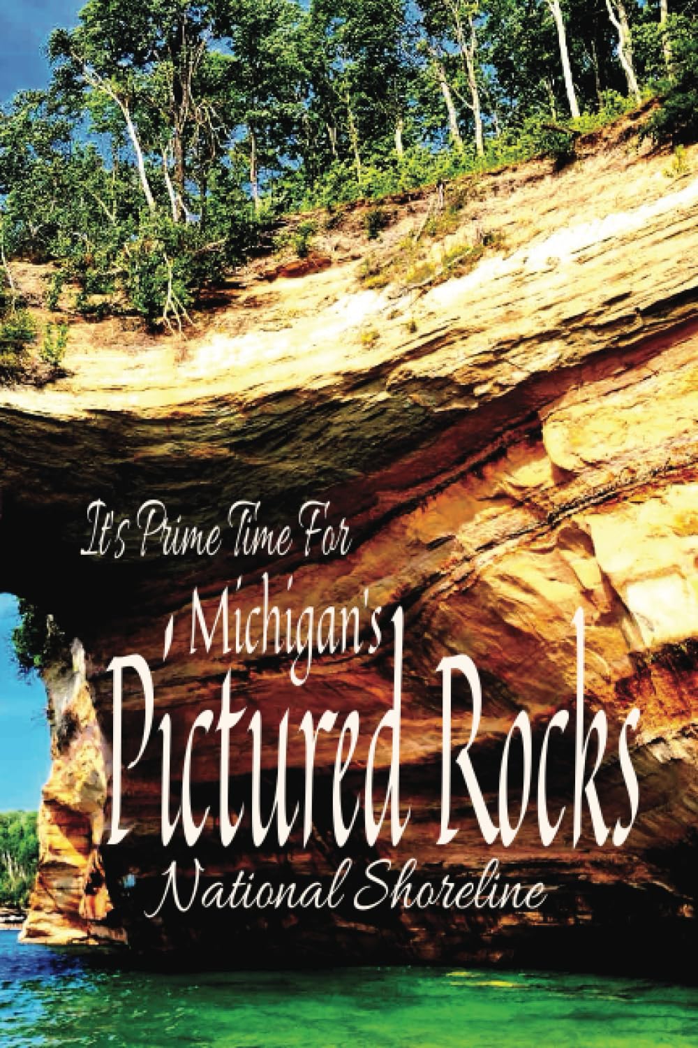 It's Prime Time for MICHIGAN'S Pictured Rocks National Lakeshore ...
