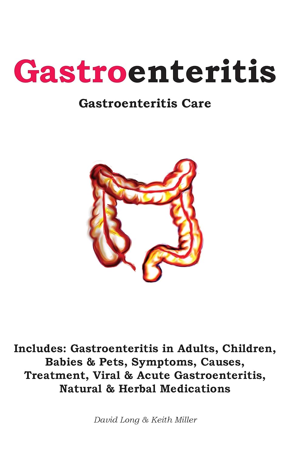 Gastroenteritis Gastroenteritis Care Includes: Gastroenteritis in ...