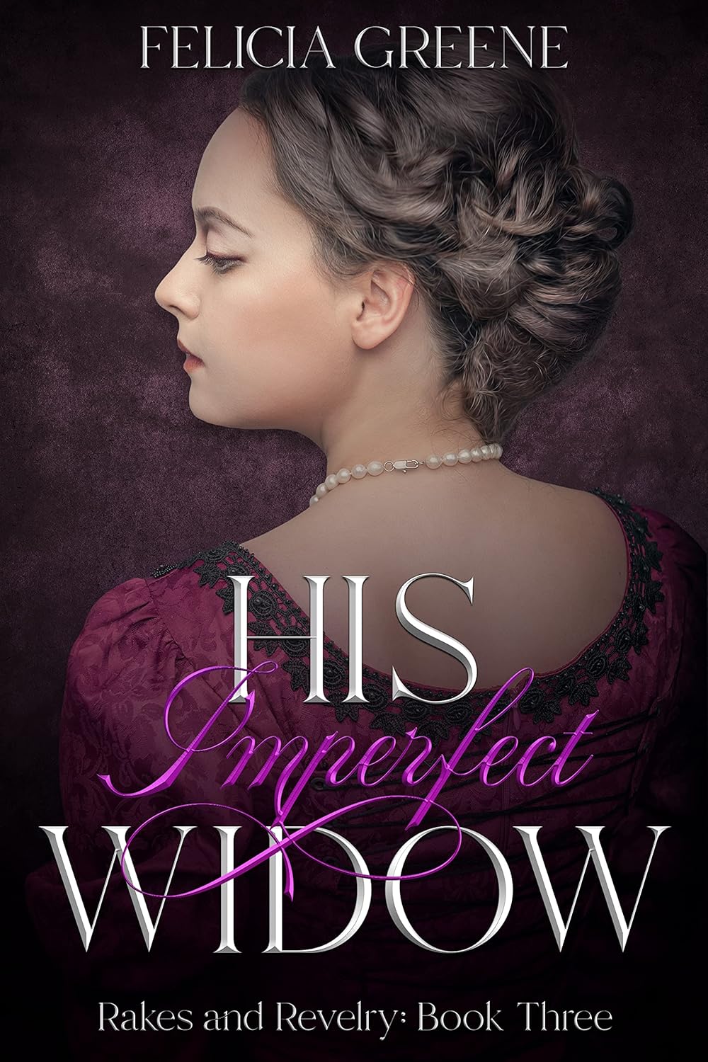Amazon.com: His Imperfect Widow: Rakes and Revelry: Book Three (The ...