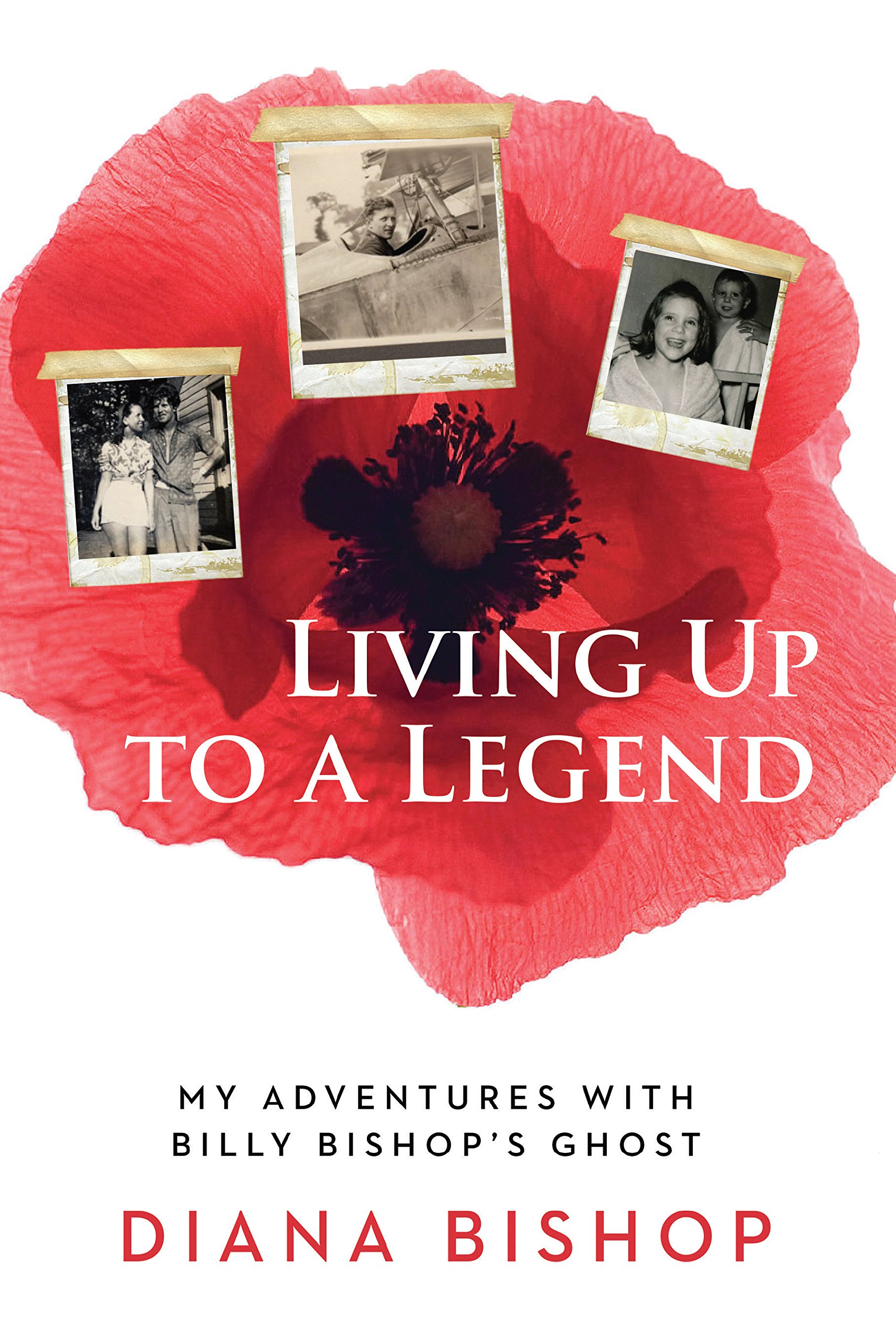 Living Up to a Legend: My Adventures with Billy Bishop's Ghost: Bishop ...