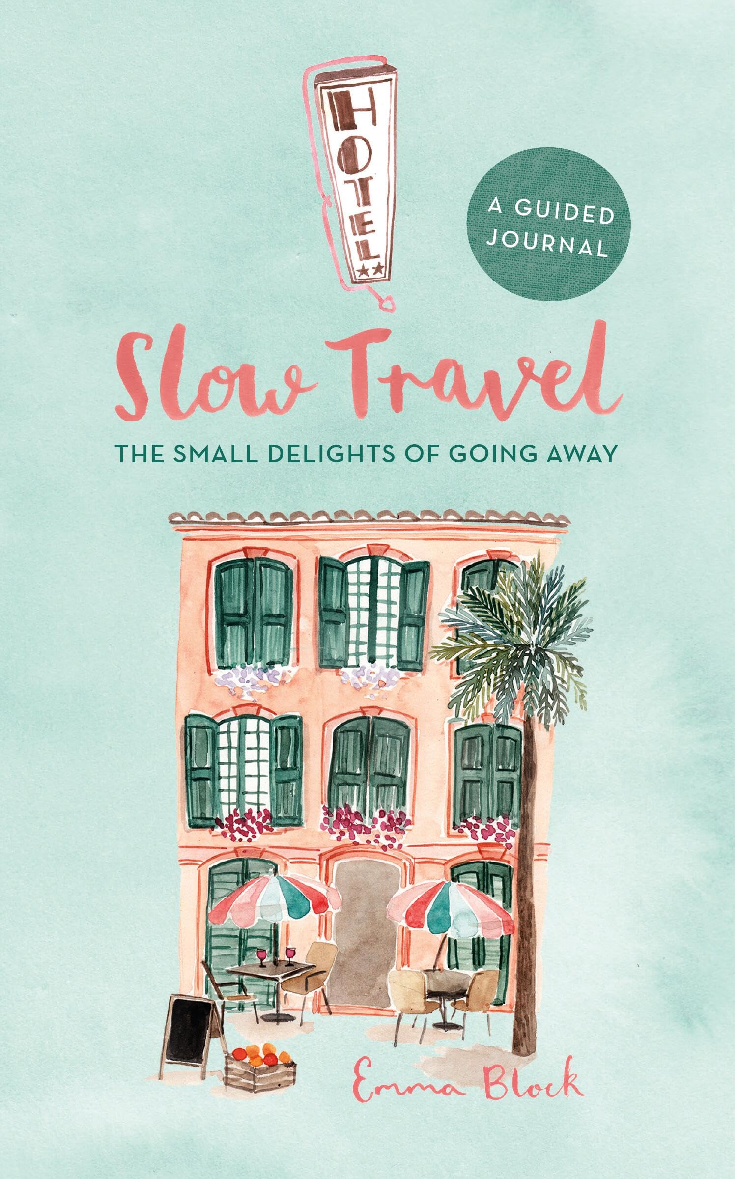 Slow Travel Journal: The Small Delights of Going Away: Amazon.co.uk ...