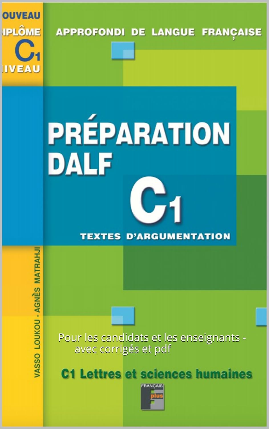 DALF C1 Préparation de l'écrit: Pour les candidats et les enseignants - avec corrigés et pdf ...