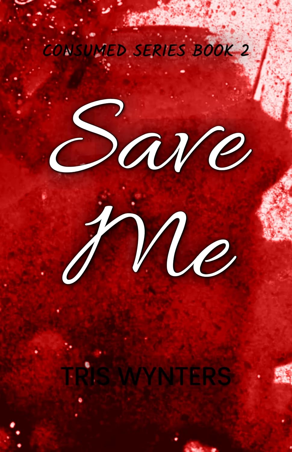 Save Me (Consumed Series Book 2) - Kindle edition by Wynters, Tris ...