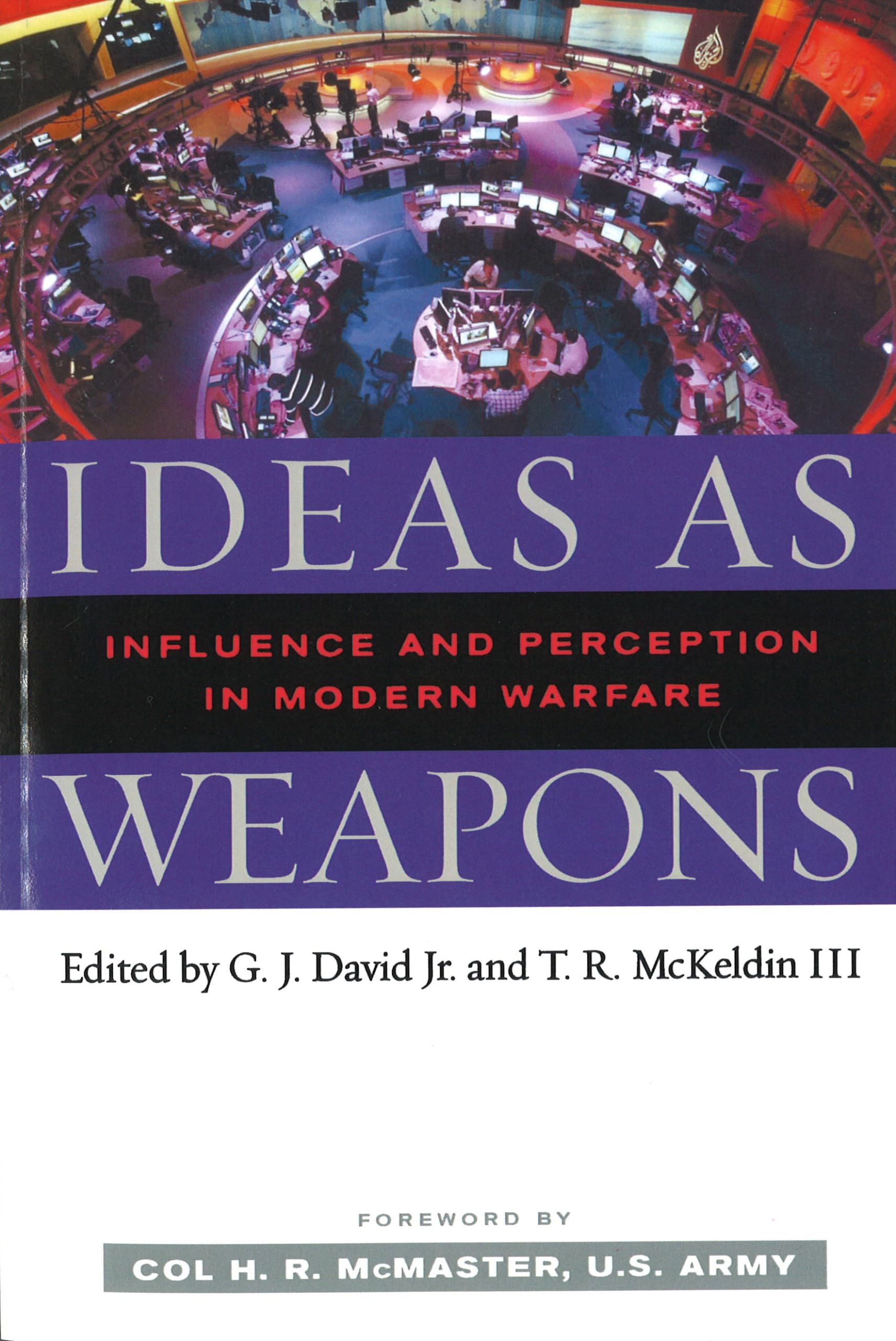 Ideas as Weapons: Influence and Perception in Modern Warfare: G. J ...