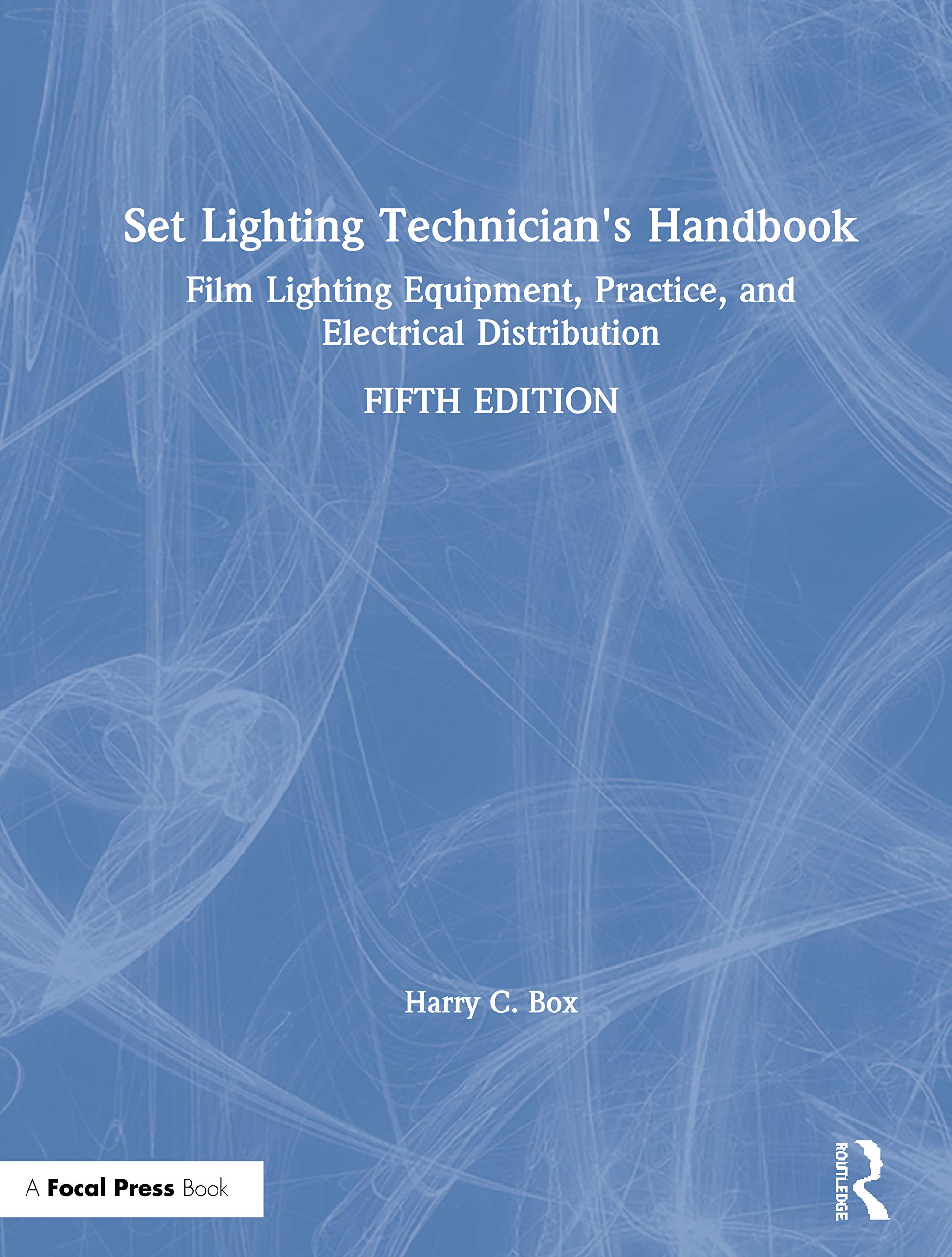 Set Lighting Technician's Handbook: Film Lighting Equipment, Practice ...