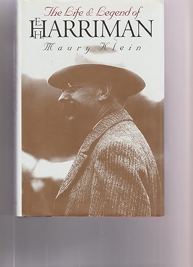The Life and Legend of E. H. Harriman: Maury Klein: 9780807825174 ...