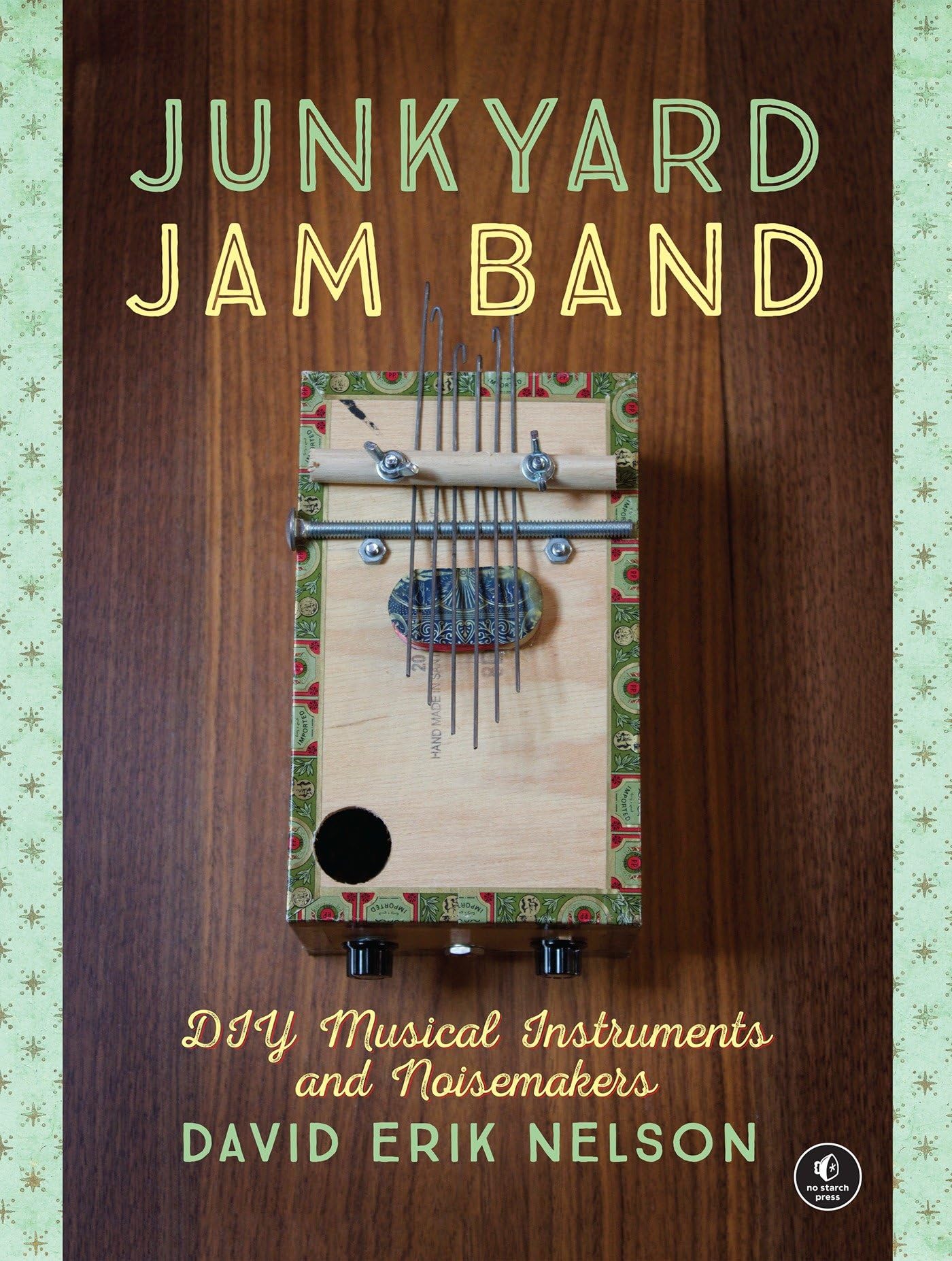 Junkyard Jam Band: DIY Musical Instruments and Noisemakers: Nelson ...