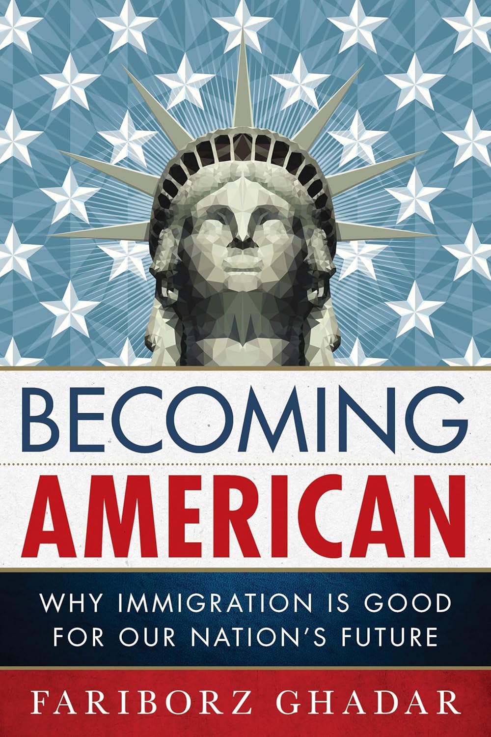 Becoming American: Why Immigration Is Good for Our Nation's Future ...