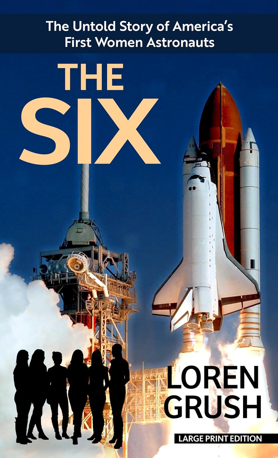 The Six: The Untold Story of America's First Women Astronauts: Grush ...