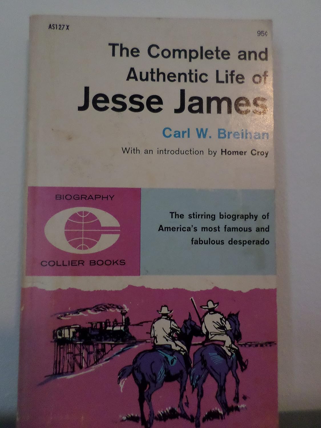The Complete and Authentic Life of Jesse James: Breihan, Carl W ...