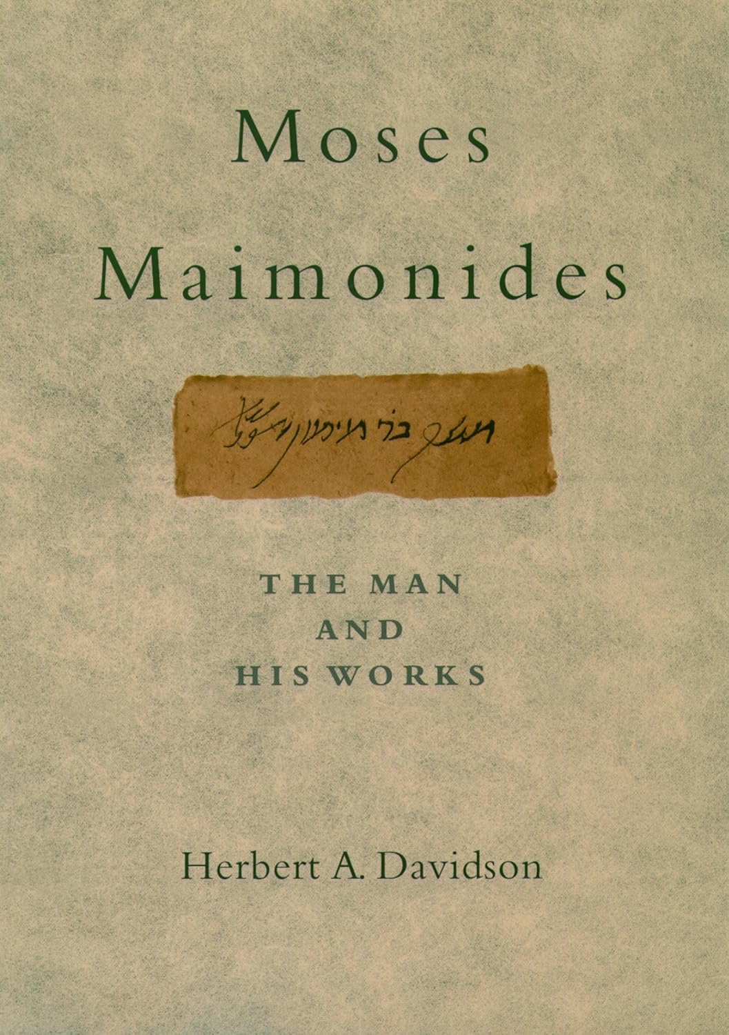 Moses Maimonides: The Man and His Works: Davidson, Herbert ...