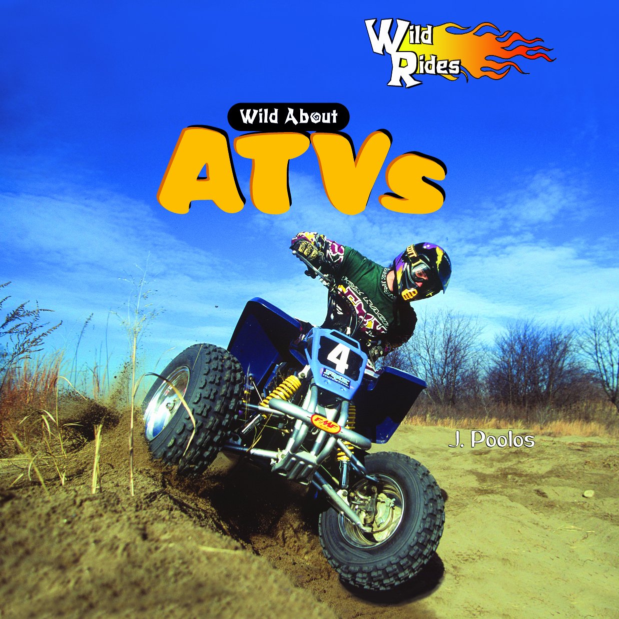 Wild About ATVs (Wild Rides): Poolos, J.: 9781404237933: Amazon.com: Books