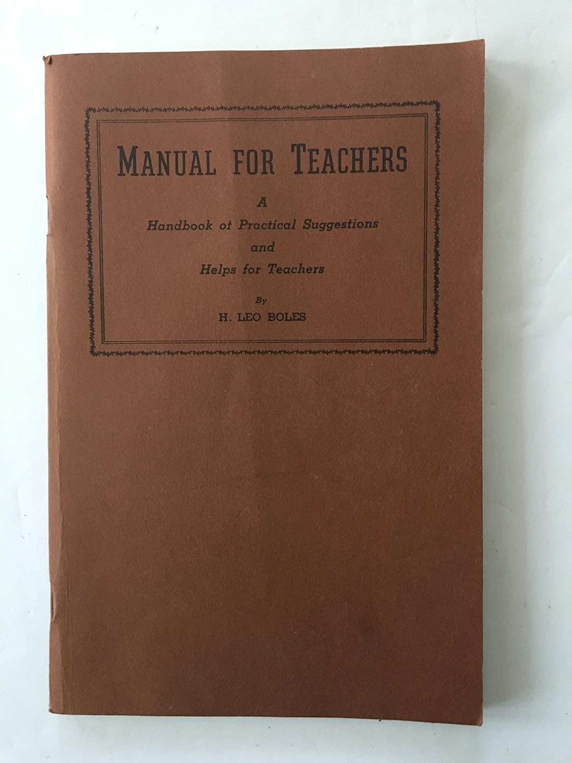 Manual for Teachers: A Handbook of Practical Suggestions and Helps for ...