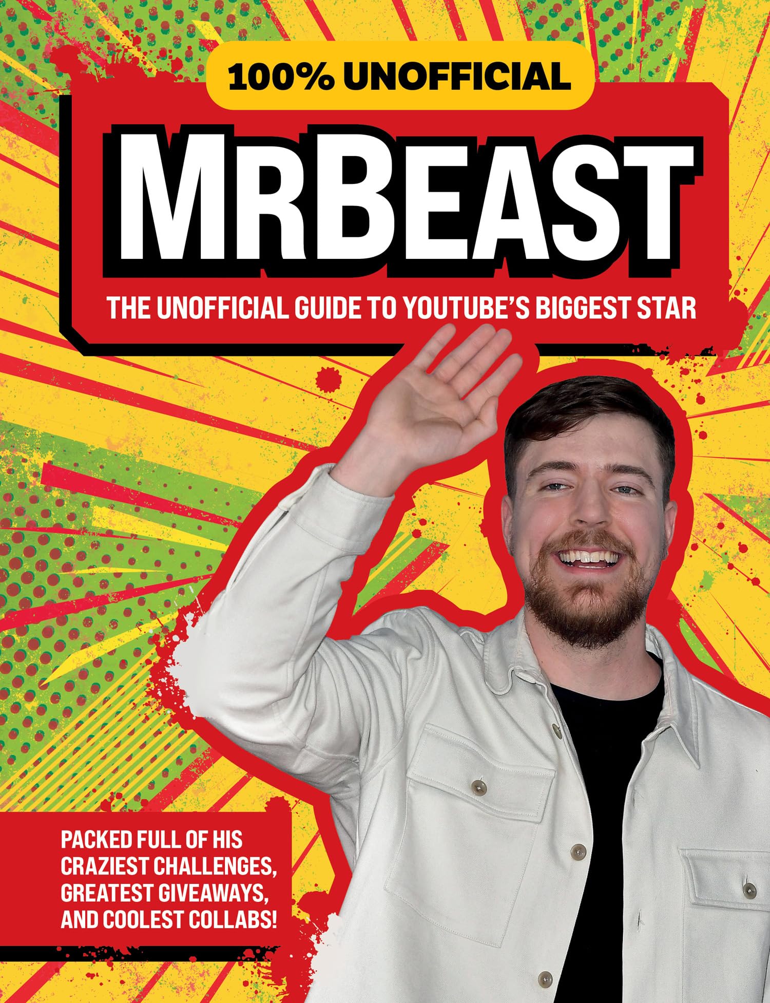 100% Unofficial MrBeast: An essential guide packed with fun facts on ...