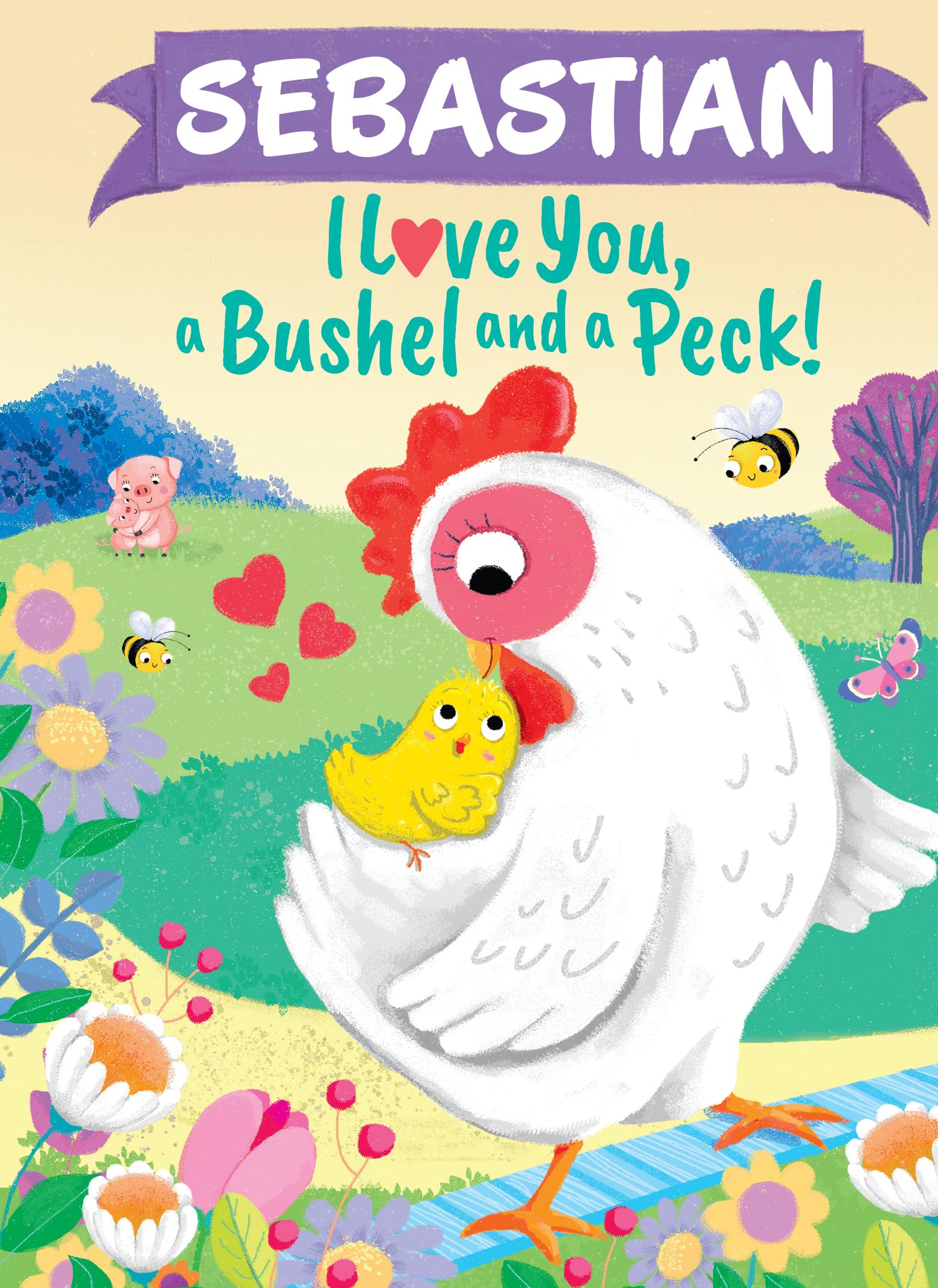 Amazon.com: Sebastian I Love You, a Bushel and a Peck!: A Sweet ...