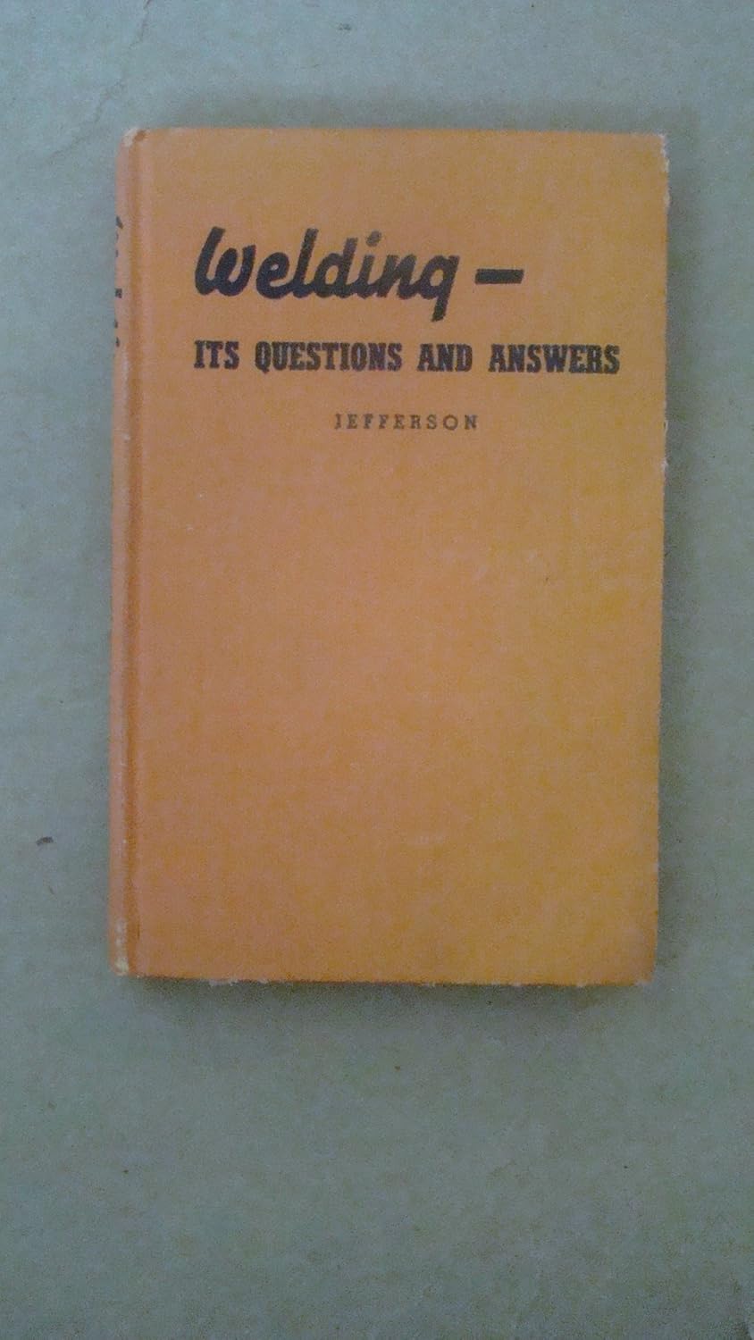 Welding - its questions and answers,: T. B. Jefferson: Amazon.com: Books
