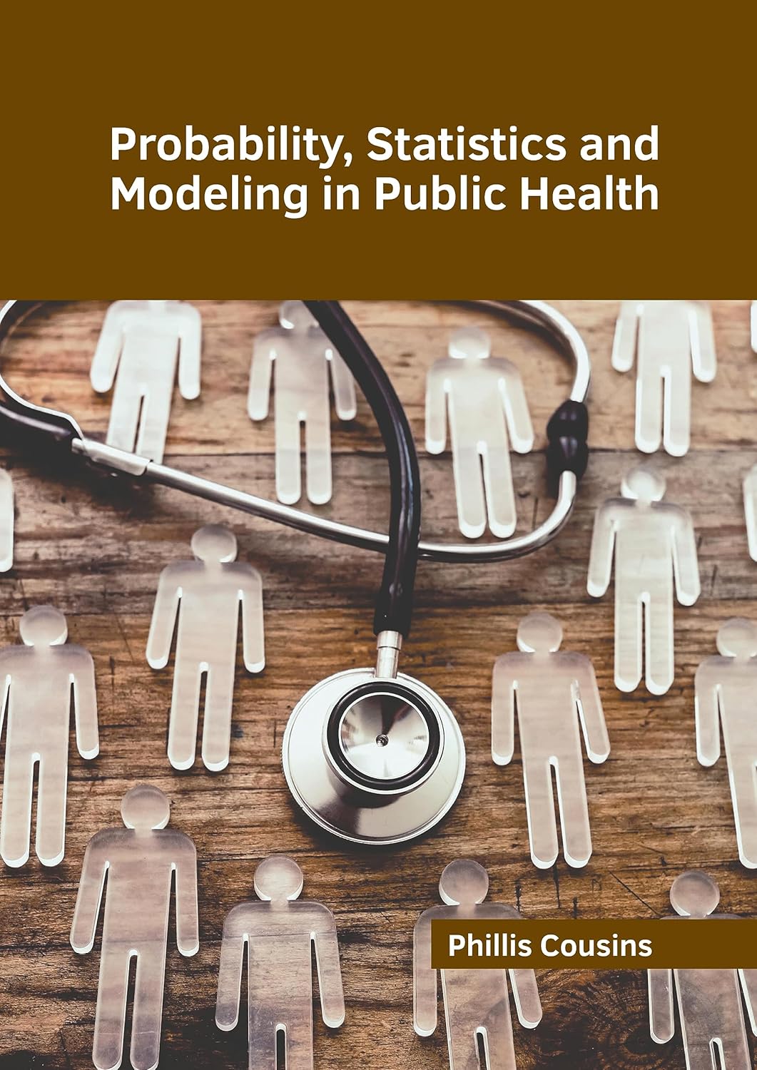 Probability, Statistics and Modeling in Public Health: 9781646475896 ...