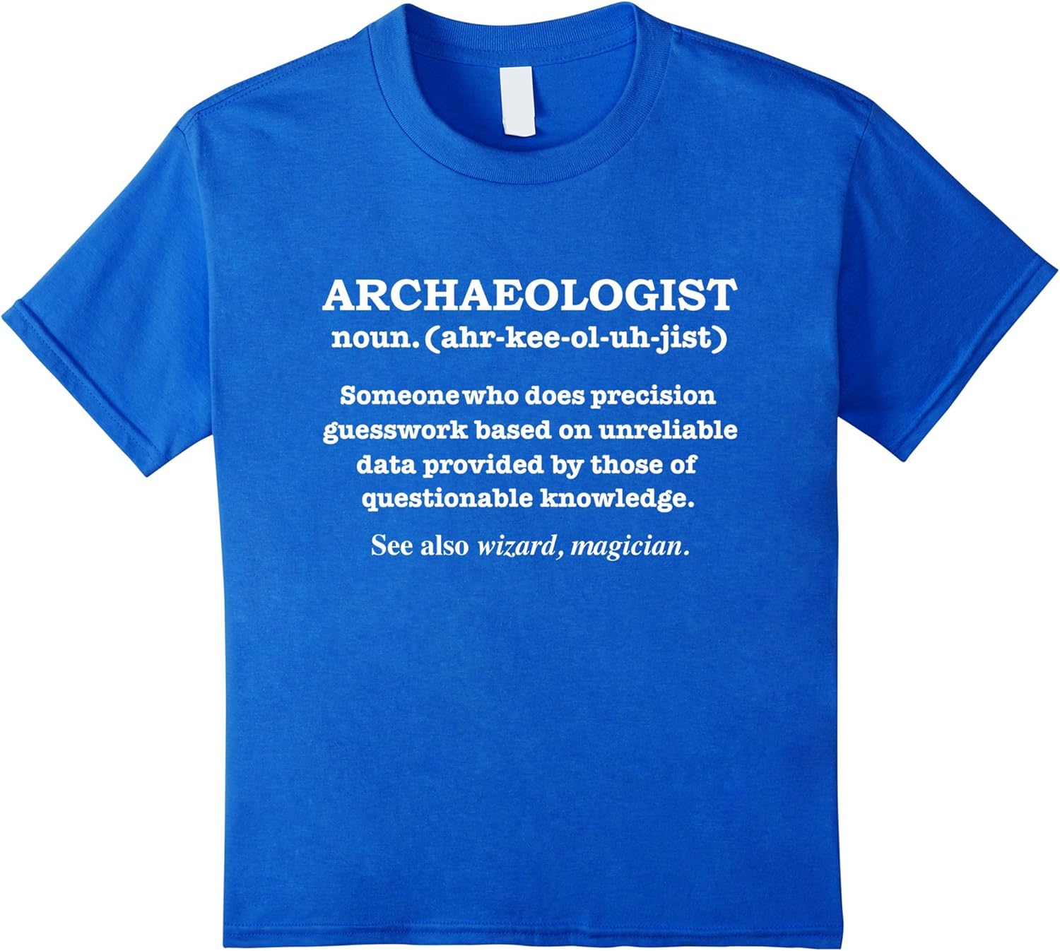 Amazon.com: Archaeologist Definition funny t-shirt Archaeology Gift ...