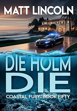 Amazon.com: Die Holm Die (Coastal Fury Book 50) eBook : Lincoln, Matt: Kindle Store