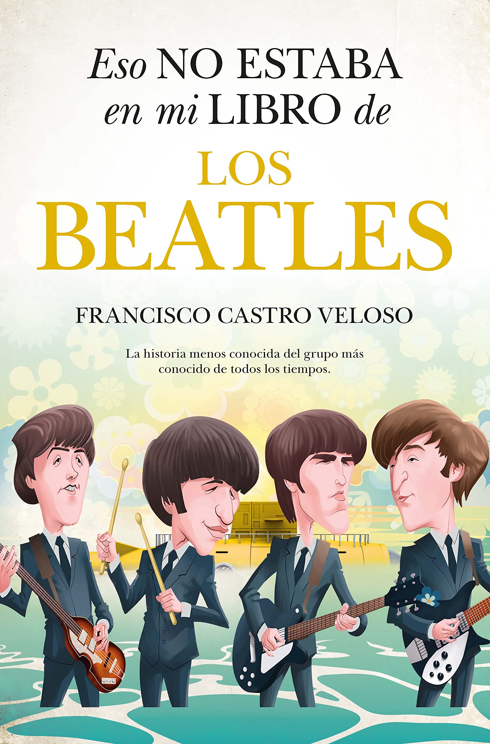 Eso no estaba en mi libro de los Beatles (Spanish Edition): Francisco ...