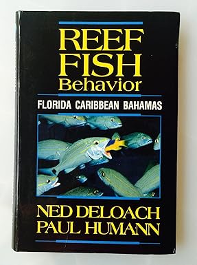 Reef Fish Behavior: Florida Caribbean Bahamas: DeLoach, Ned, Humann ...