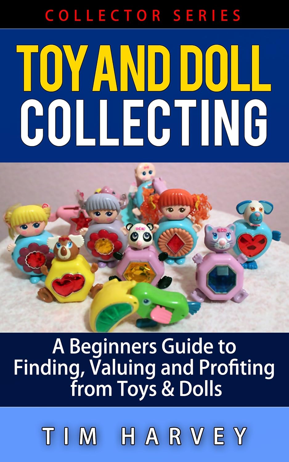 Amazon.com: Toy and Doll Collecting: A Beginners Guide to Finding ...