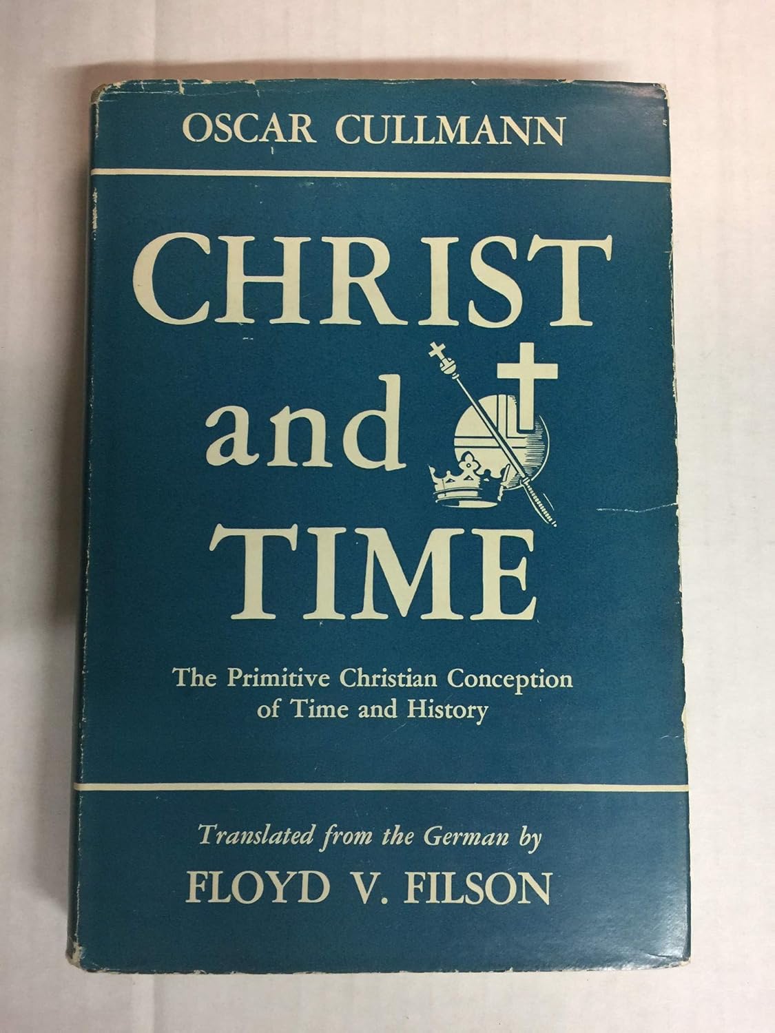 Christ and Time: The Primitive Christian Conception of Time and History ...
