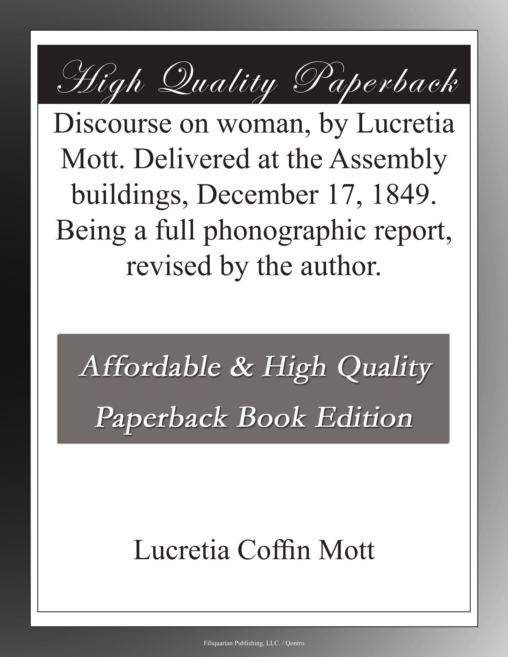 Discourse on woman, by Lucretia Mott. Delivered at the Assembly ...