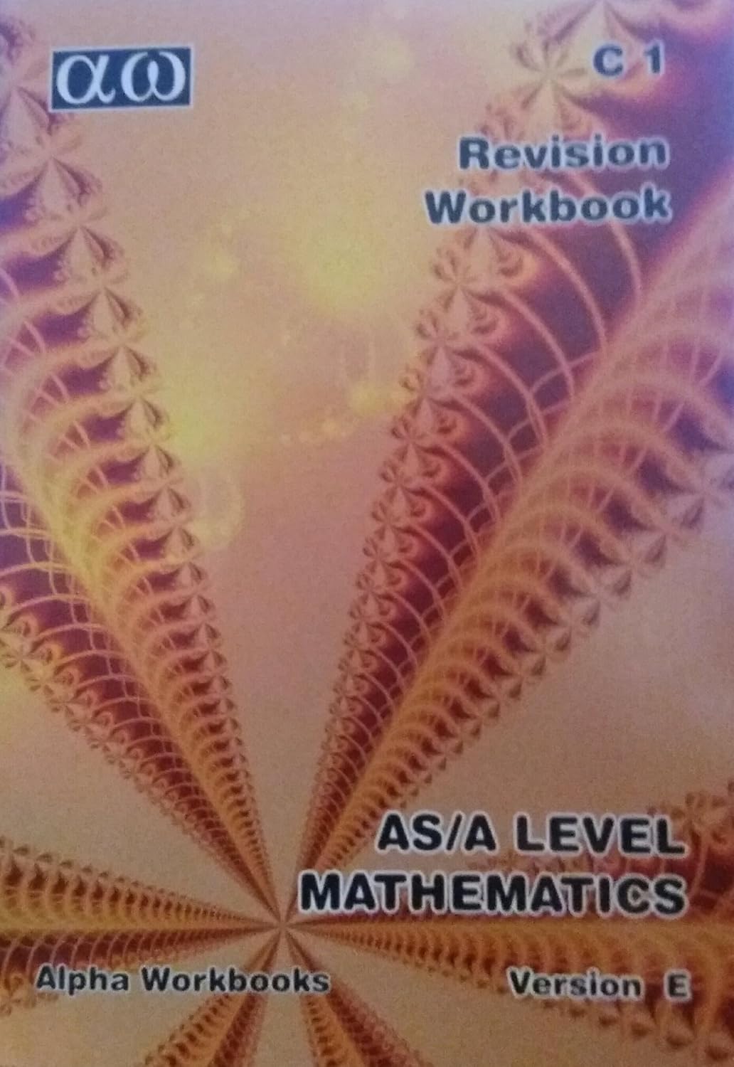 C1 Revision Workbook AS/A Level Mathematics Version E Second Edition ...