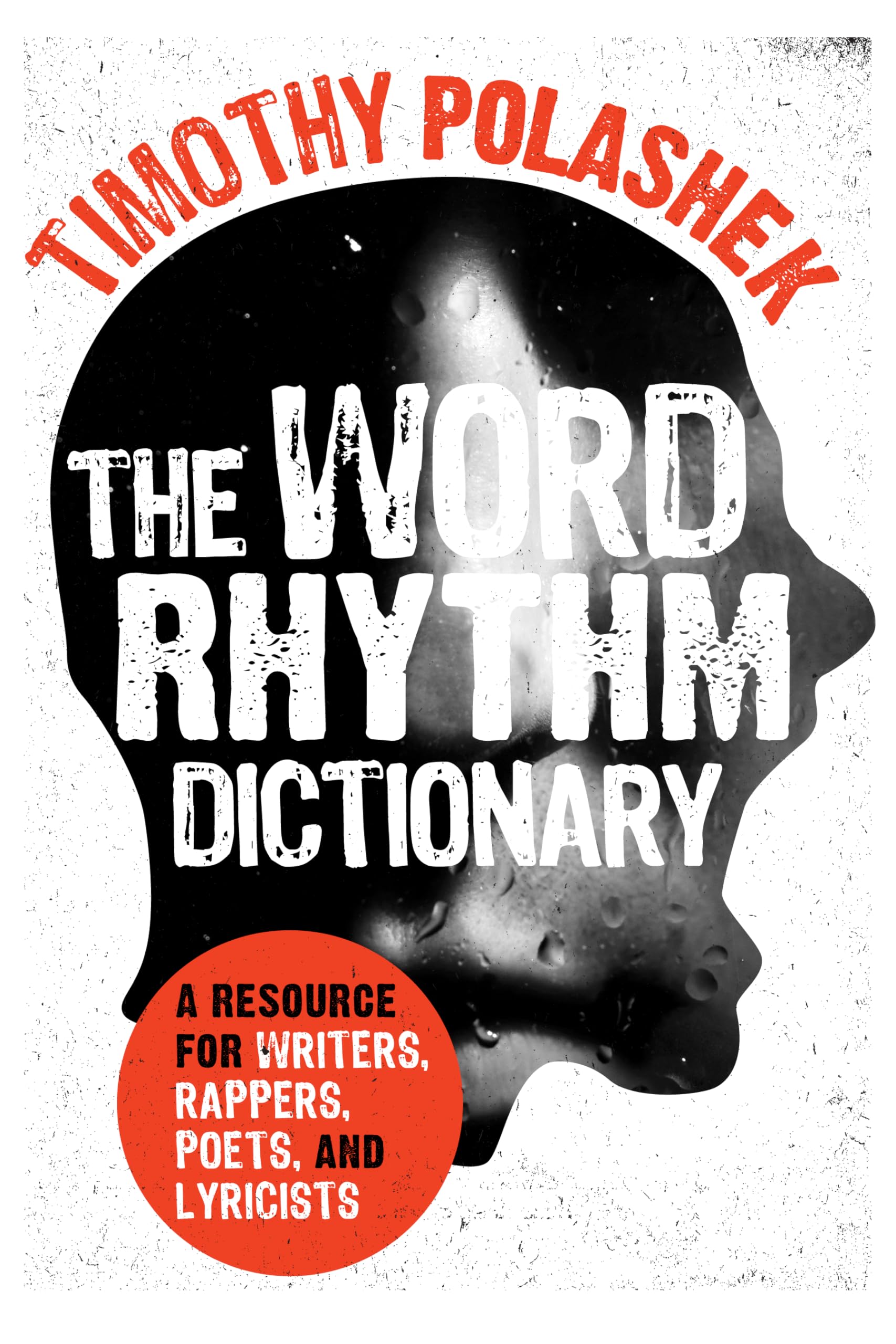 The Word Rhythm Dictionary: A Resource for Writers, Rappers, Poets, and ...