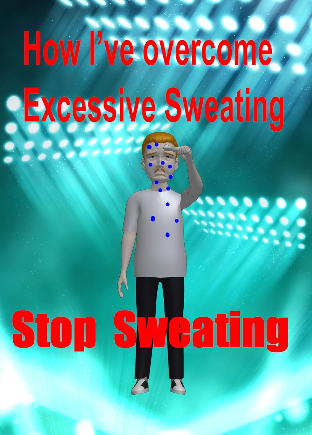 Amazon.co.jp: How I’ve overcome Excessive Sweating: NATURAL REMEDY FOR ...