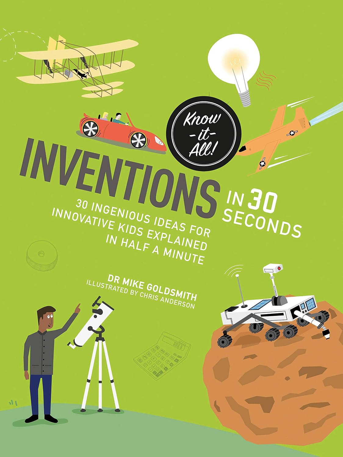 Inventions in 30 seconds: 30 ingenious ideas for innovative kids ...