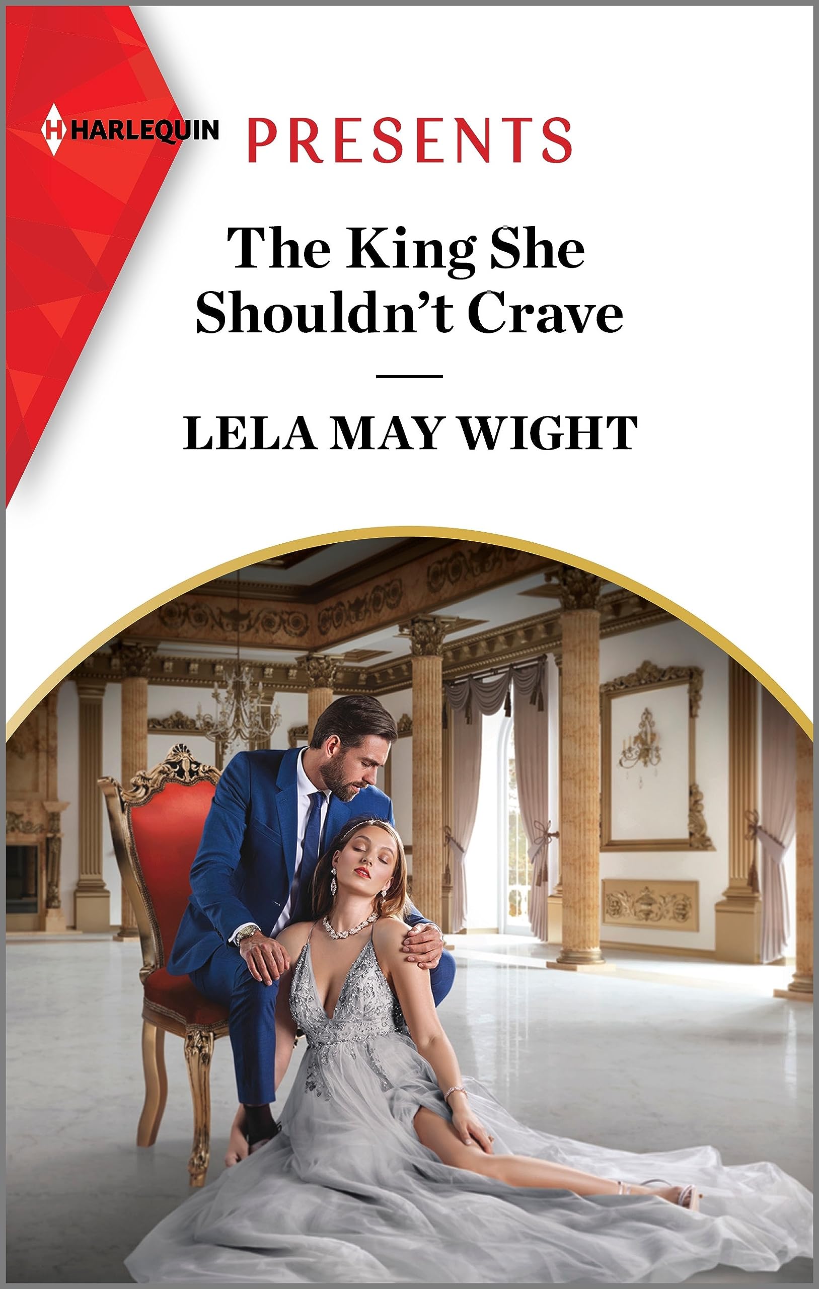 The King She Shouldn't Crave (Harlequin Presents, 4183): Wight, Lela ...