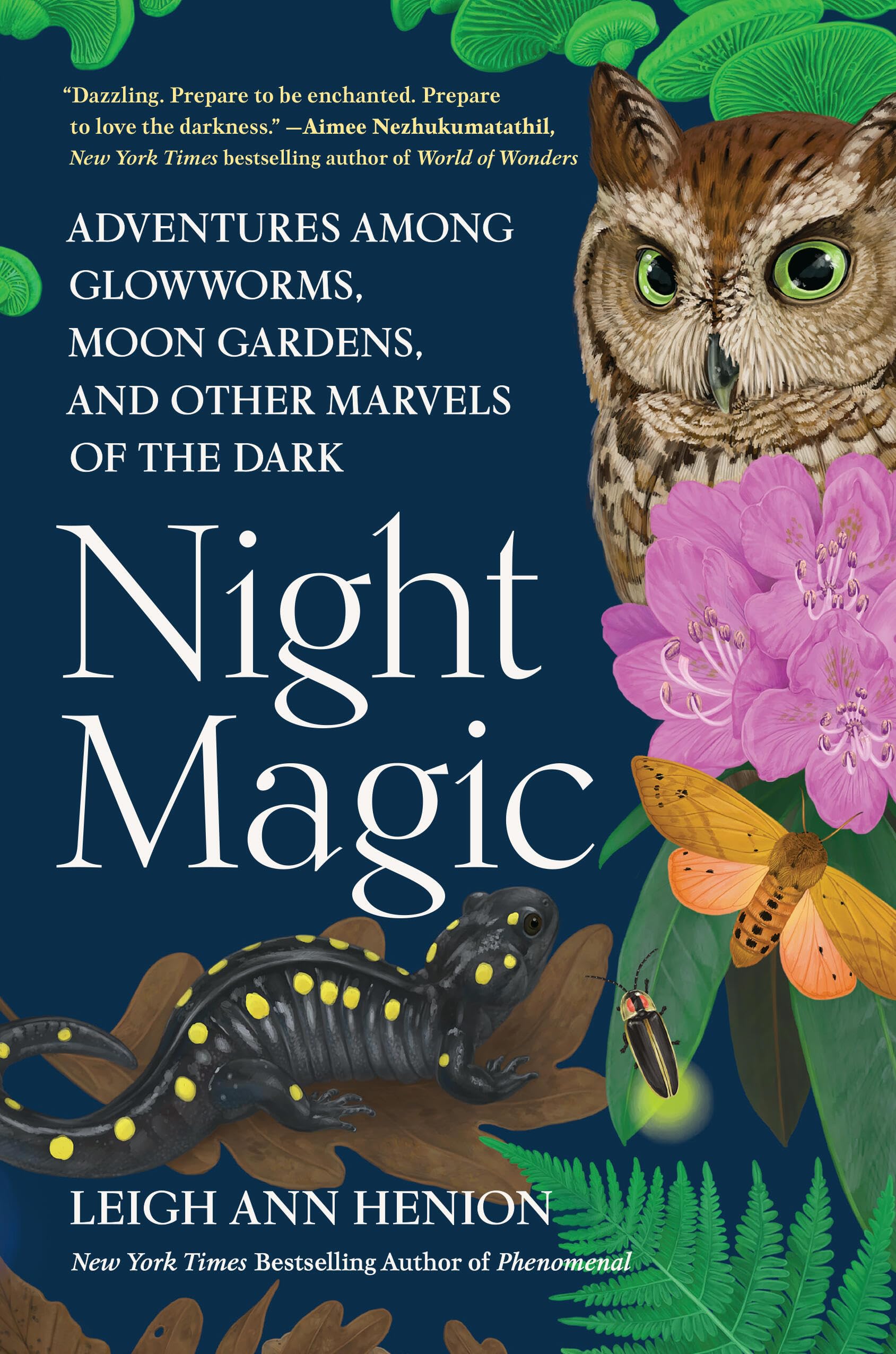 Night Magic: Adventures Among Glowworms, Moon Gardens, and Other ...