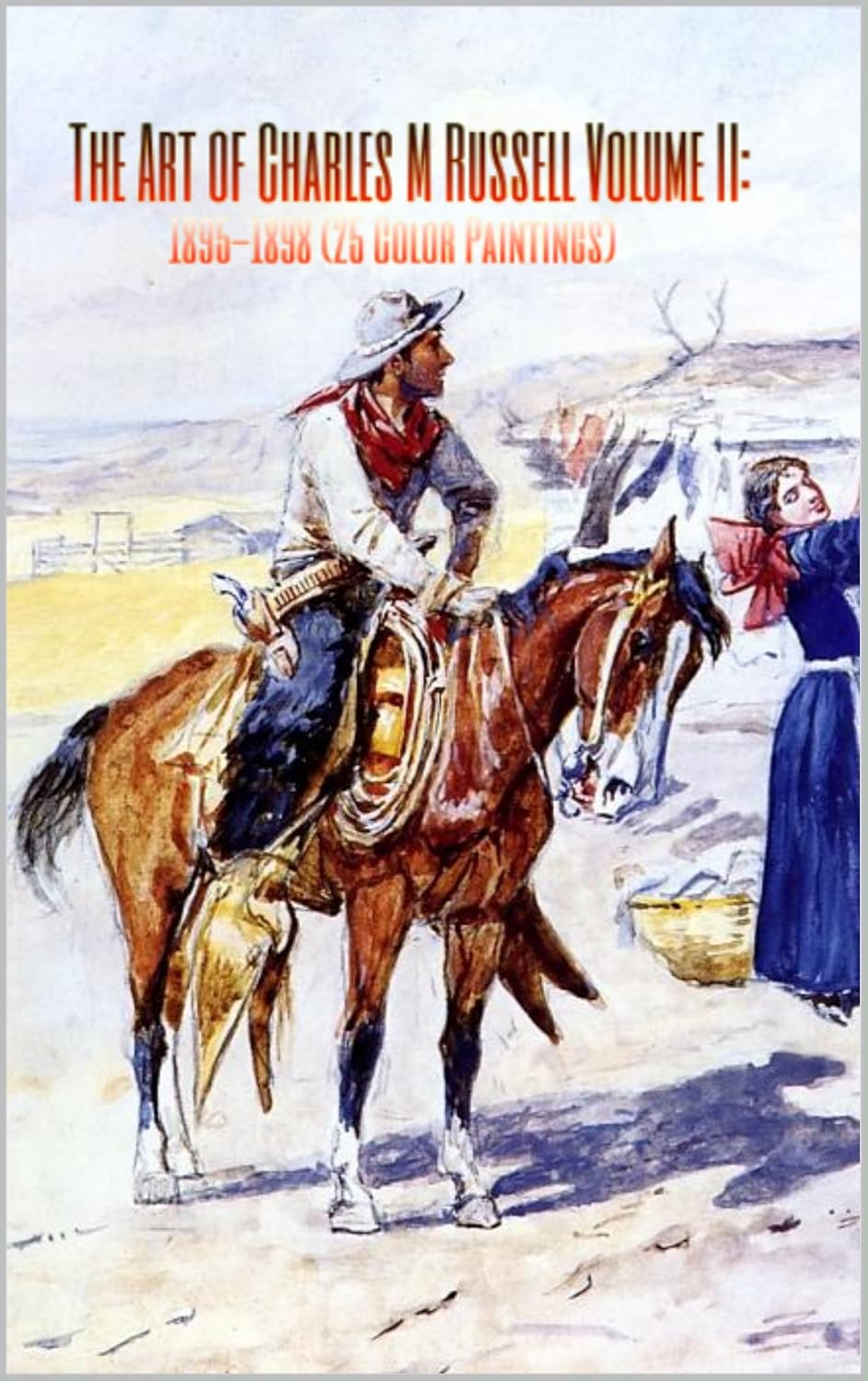 Amazon.com: The Art of Charles M Russell Volume II: 1895-1898 (25 Color ...