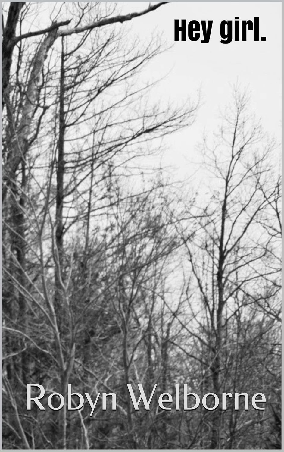 Amazon.com: Hey girl. eBook : Welborne, Robyn: Kindle Store