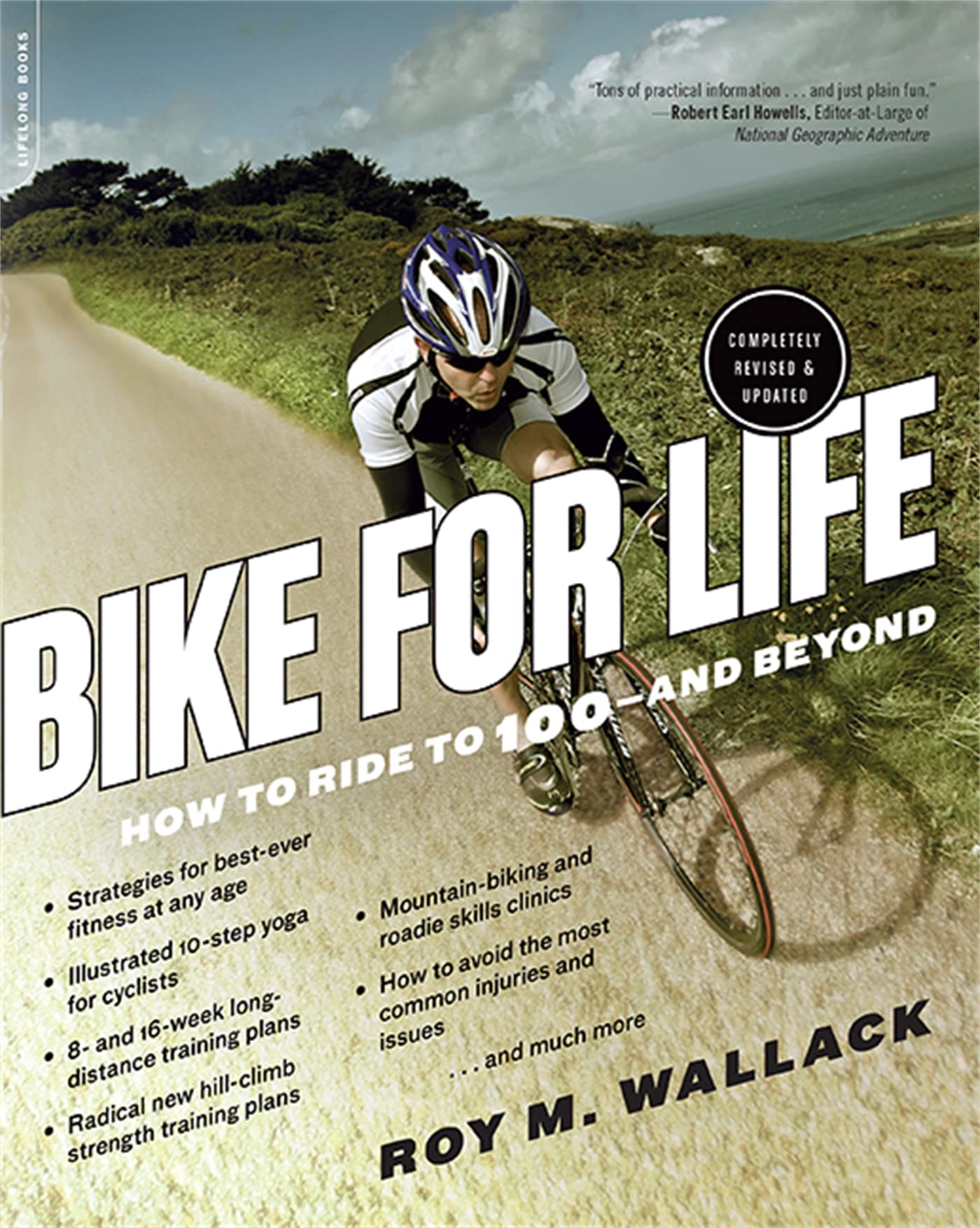 Bike for Life: How to Ride to 100-and Beyond, revised edition: Wallack ...