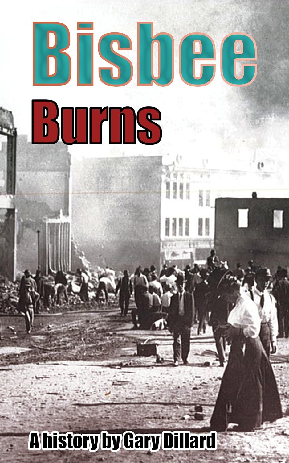 Amazon.com: Bisbee Burns: The City’s Most Destructive Fires and the ...