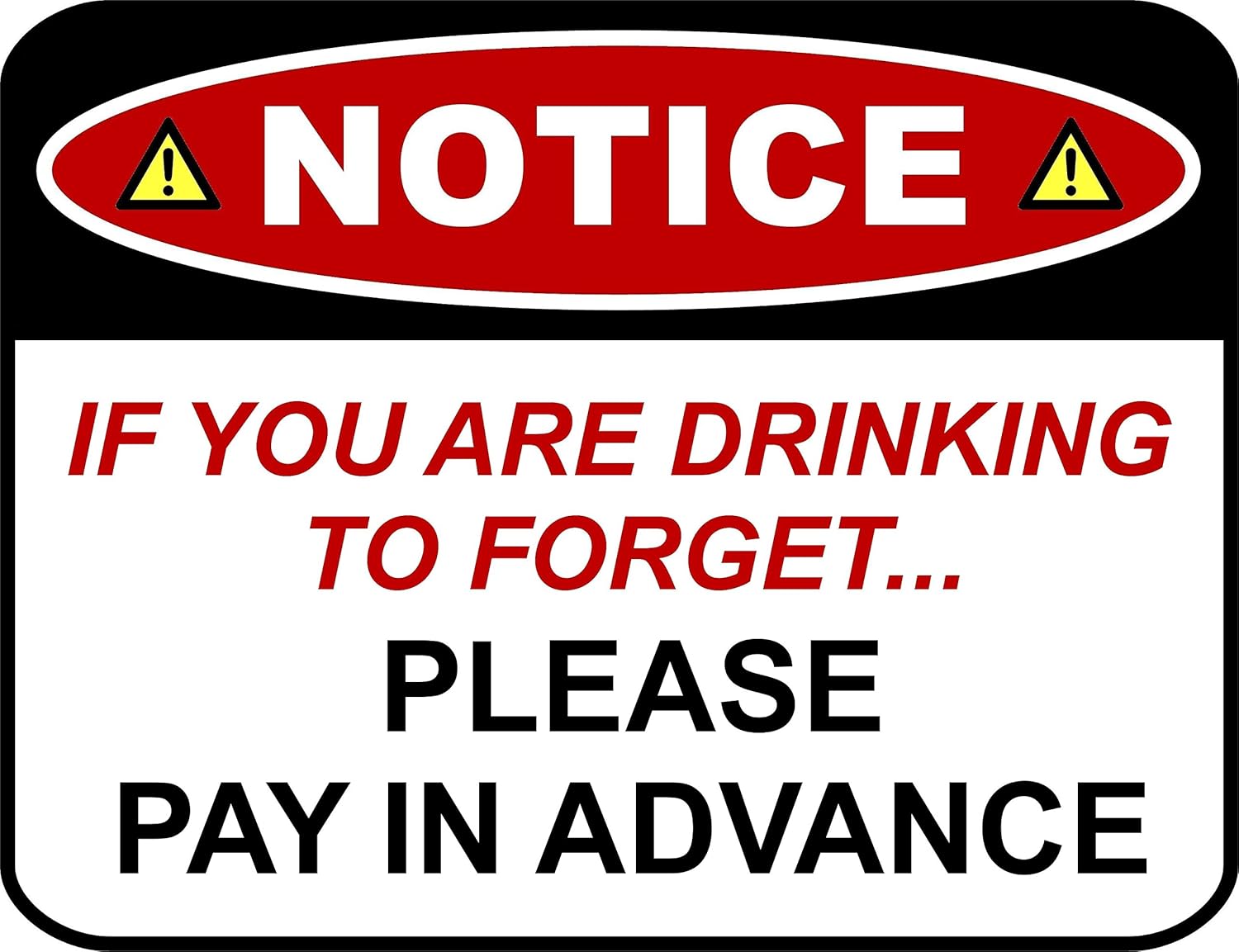 Amazon.com: Notice IF You are Drinking to Forget...Please Pay in ...