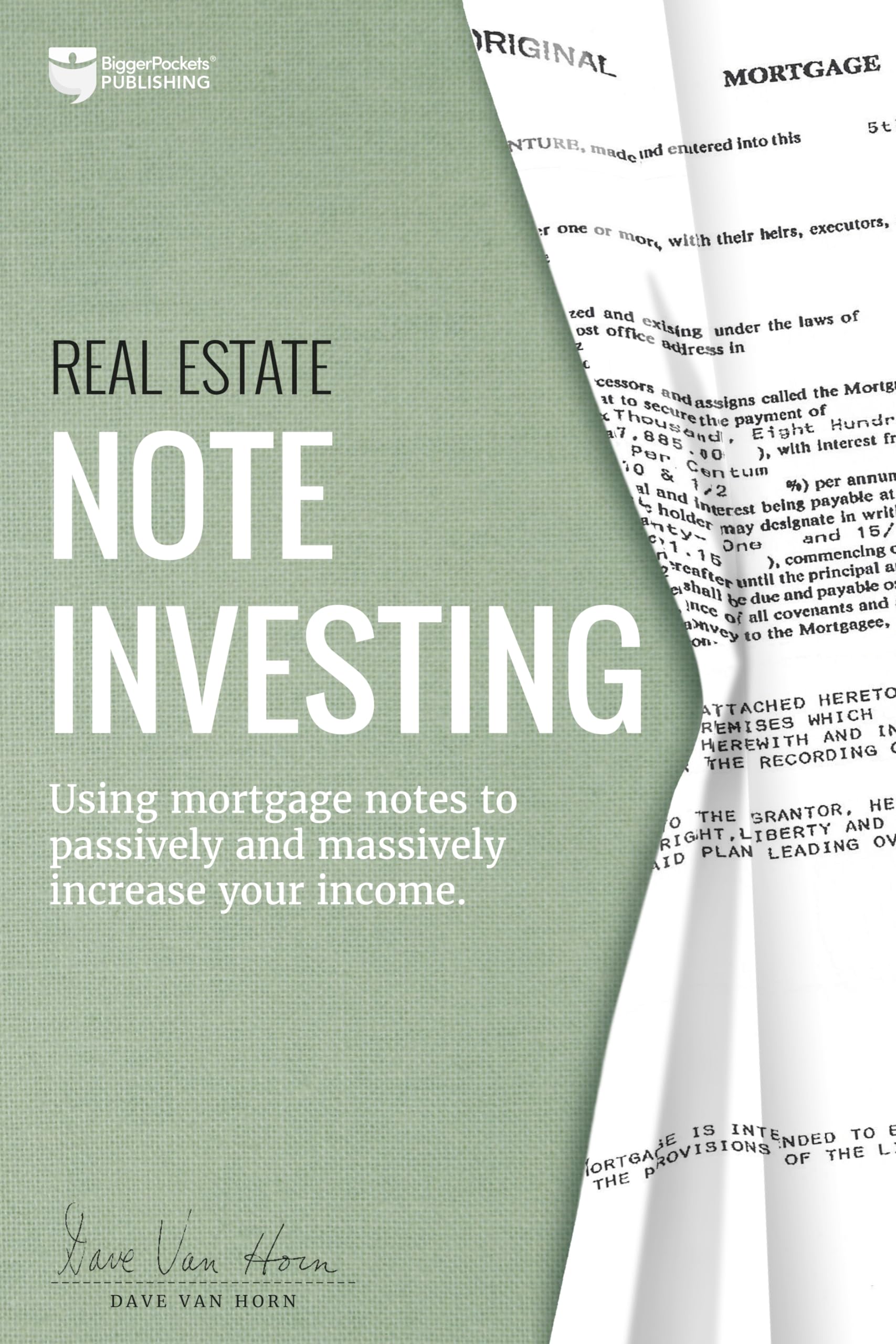 Real Estate Note Investing: Using Mortgage Notes to Passively and ...