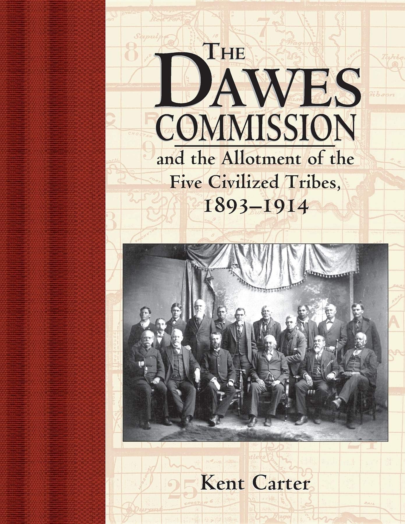 The Dawes Commission: And the Allotment of the Five Civilized Tribes ...