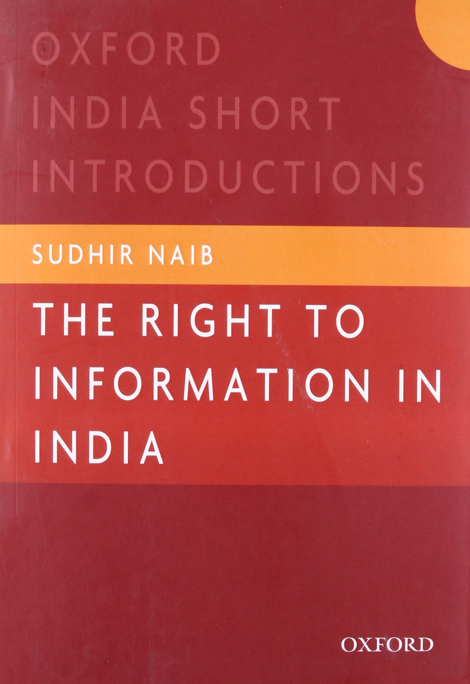 Buy THE RIGHT TO INFORMATION IN INDIA (OISI) (Oxford India Short ...